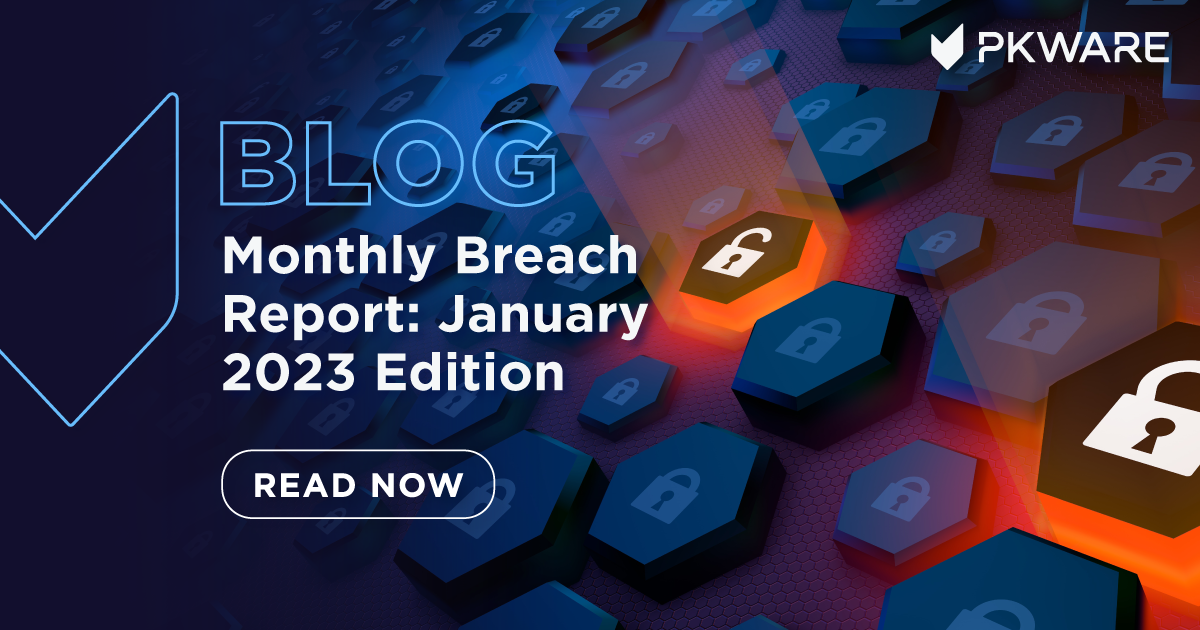 Monthly Breach Report: January 2023 Edition - PKWARE®
