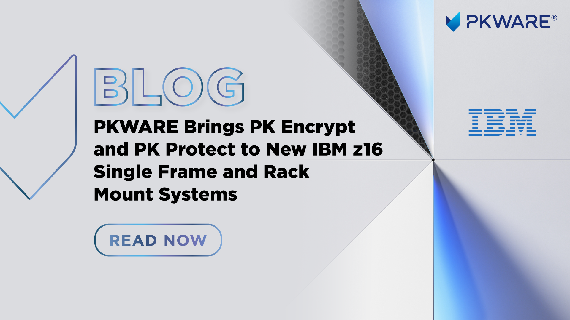 PKWARE Brings PK Encrypt and PK Protect to New IBM z16 Single Frame and Rack Mount Systems - PKWARE®