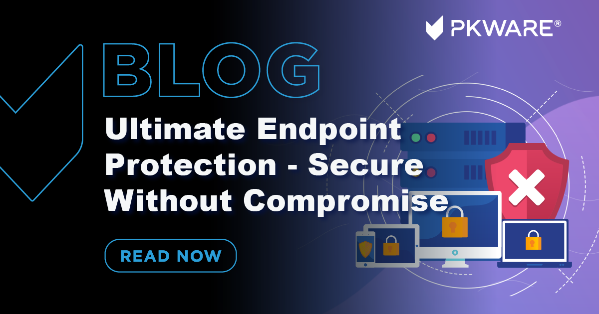 Ultimate Endpoint Protection—Secure Without Compromise - PKWARE®